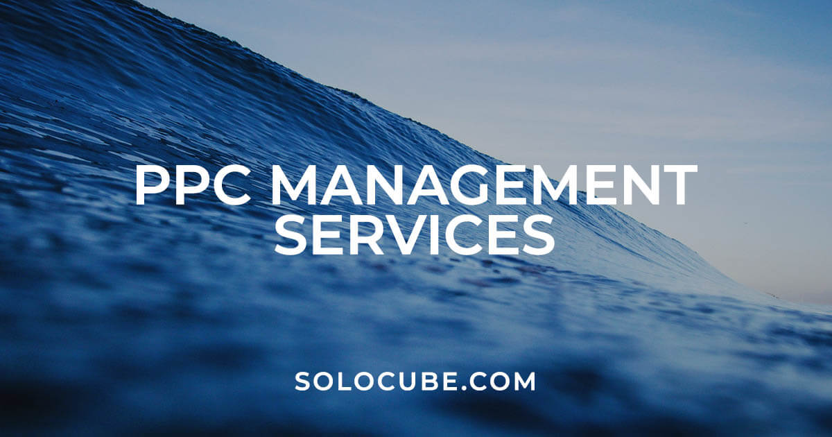 PPC Management Services | PPC Marketing Agency | Solocube