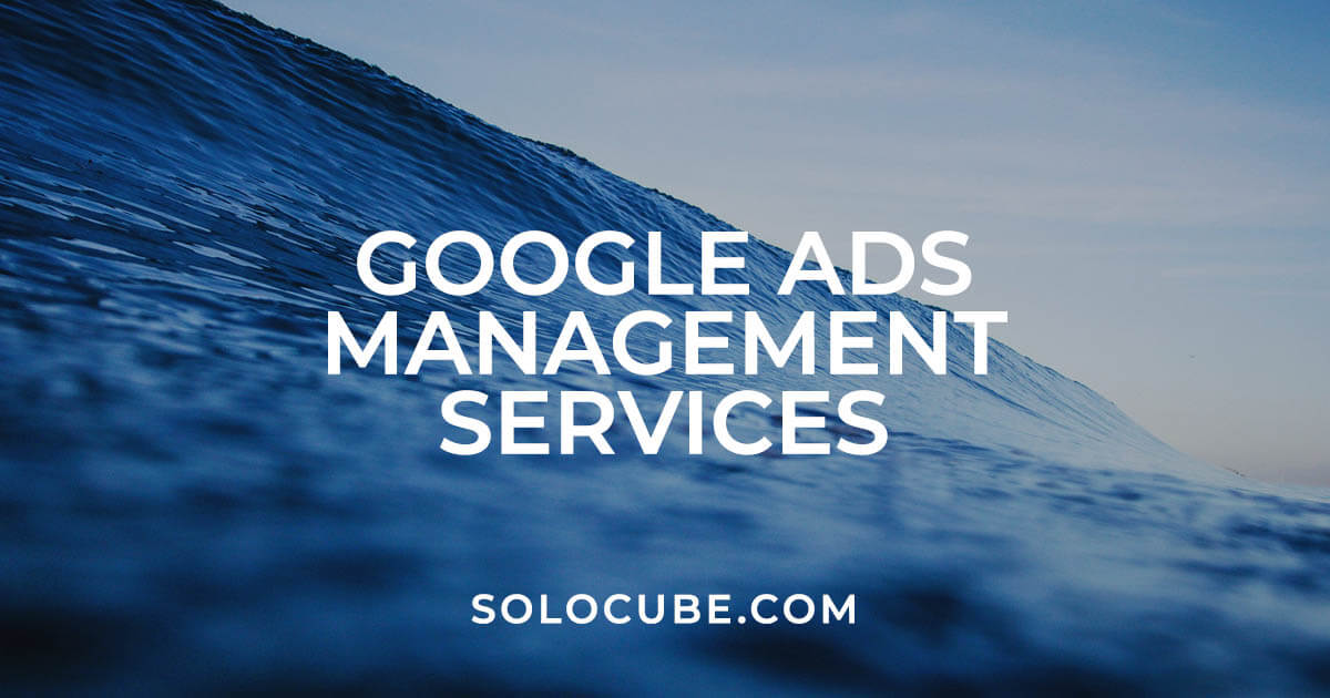 Expert Google Ads Management Services | Solocube Creative